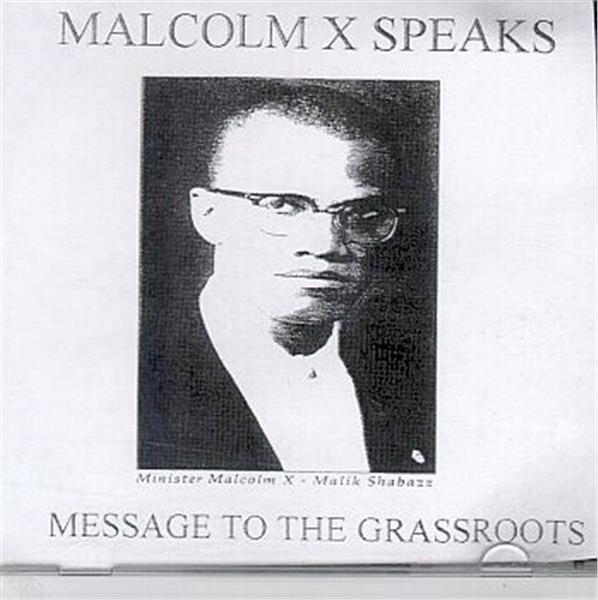 Malcolm X Speaks "Message to the Grassroots"