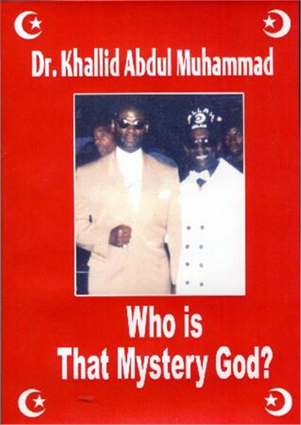 Dr. Khalid Abdul Muhammad "Who is That Mystery God"