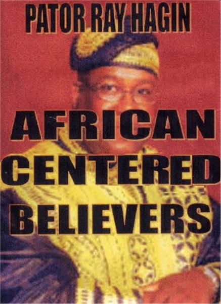 Dr. Ray Hagins "African Centered Believers"