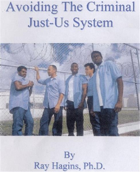 Dr. Ray Hagins "Avoiding the Criminal Just-Us System"