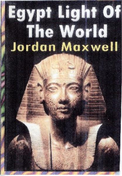 Jordan Maxwell "Egypt Light of the World"