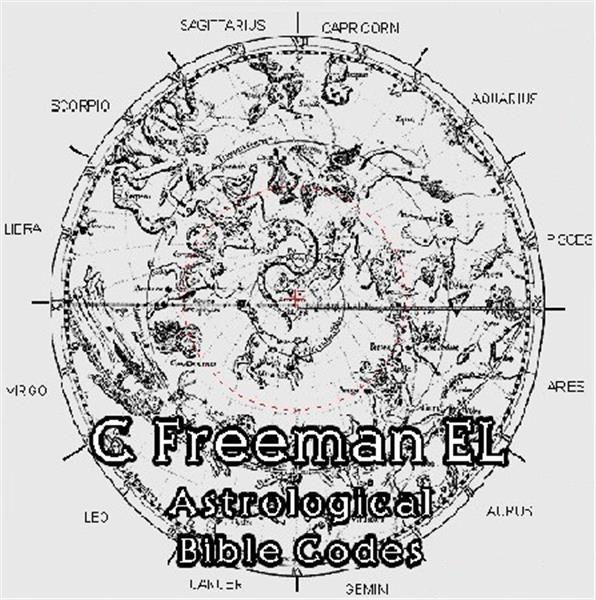 Brother C Freeman EL "Astrological Bible Codes"