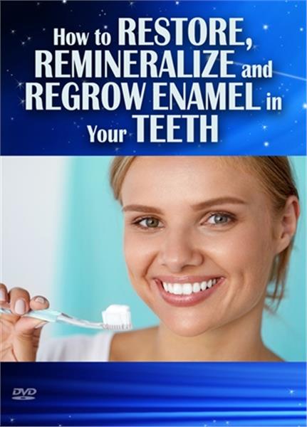 How to Restore, Remineralize and Regrow Enamel in Your Teeth - DVD