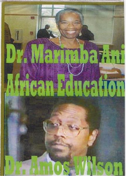 Dr. Amos Wilson & Dr. Marimba Ani "African Education"